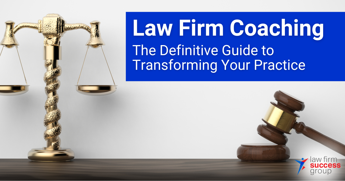 Law Firm Coaching: The Definitive Guide to Transforming Your Practice ...